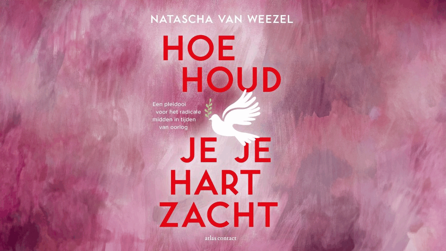Natascha van Weezel | Hoe houd je je hart zacht?